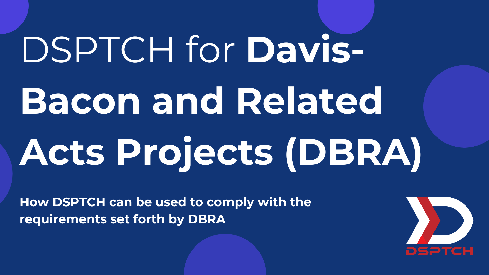 DSPTCH as a Compliance Solution for Davis Bacon and Related Acts (DBRA) - DSPTCH